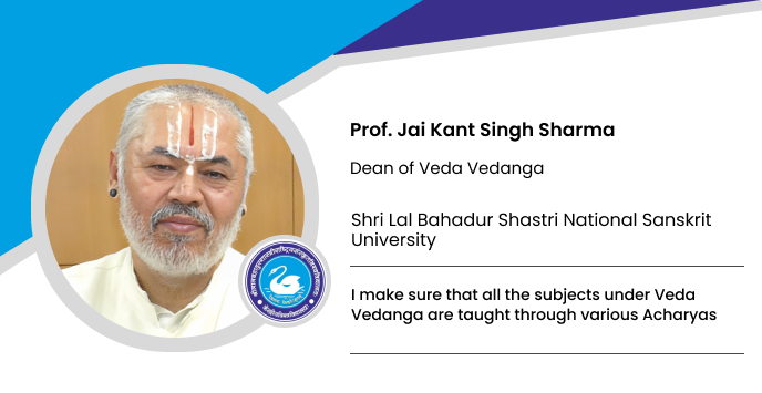 Shri Lal Bahadur Shastri National Sanskrit University: Prof. Jai Kant Singh Sharma, Dean of Veda ...