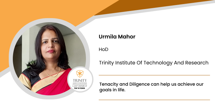 Trinity Institute Of Technology And Research: Urmila Mahor, HoD