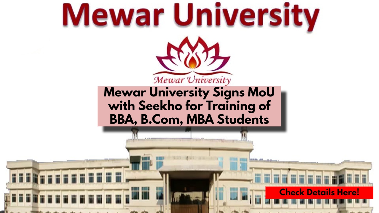 Mewar University Signs MoU with Seekho for Training of BBA, B.Com, MBA ...