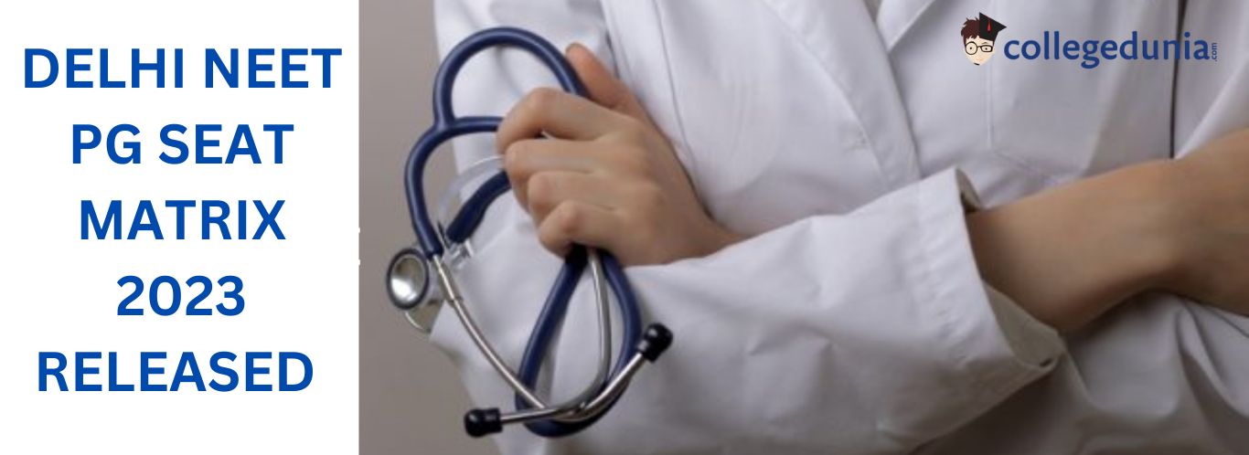 Delhi NEET PG Seat Matrix 2023 Released, Counselling to Begin Soon; Check Details Here