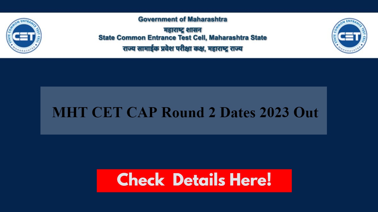 MHT CET CAP Round 2 Dates 2023 Out; Check Schedule for Vacant Seats ...