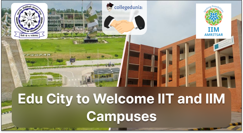 Edu City to Welcome IIT and IIM Campuses; Check Details Here