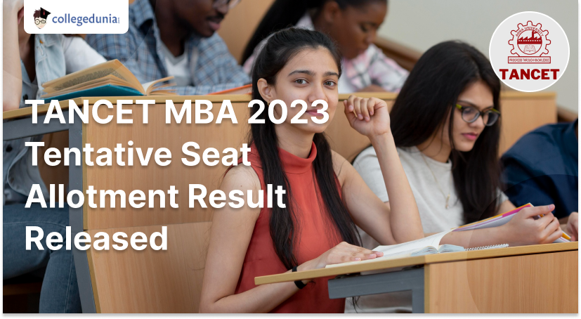TANCET MBA 2023 Tentative Seat Allotment Result Released, Confirm Allotment by August 3