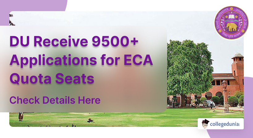 DU Receive 9500+ Applications for ECA Quota Seats, Trials Scheduled ...