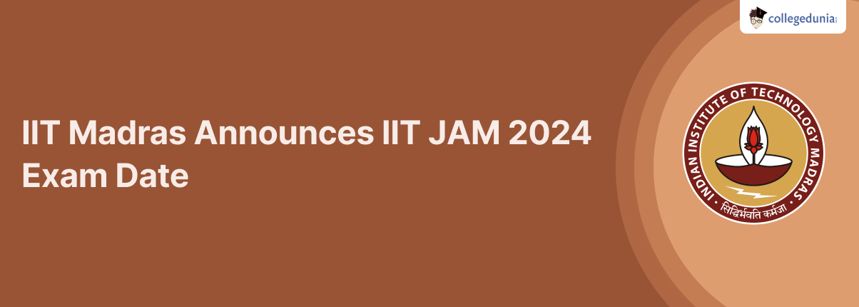 IIT Madras Announces IIT JAM 2024 Exam Date; Registrations to Begin from September 5; Check ...