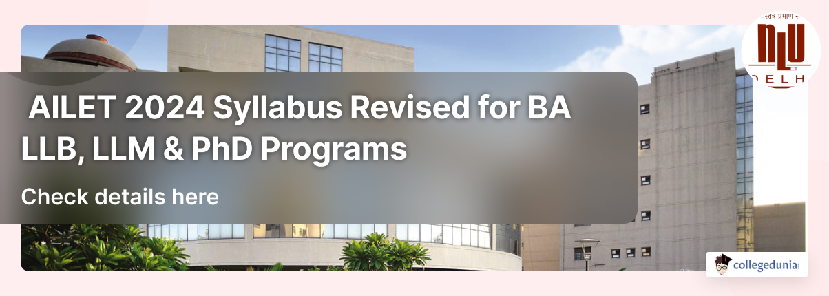 AILET 2024 Syllabus Revised for BA LLB, LLM & PhD Programs; Check Details Here