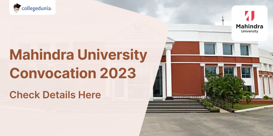 Mahindra University Convocation 2023: 262 B.Tech, 22 M.Tech, 3 PhD ...