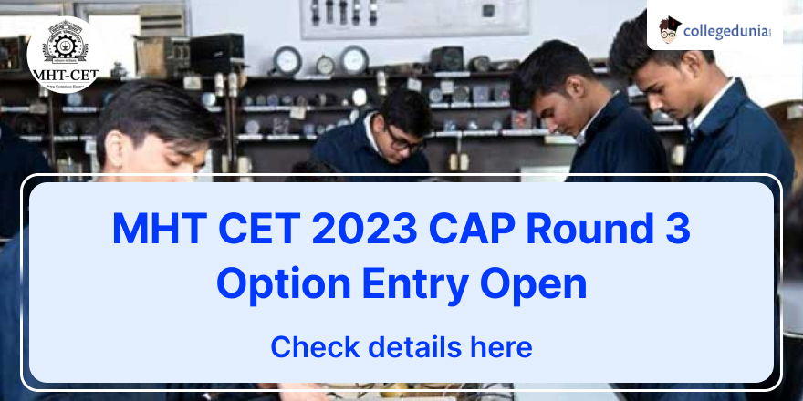 MHT CET 2023 CAP Round 3 Option Entry Open @fe2023.mahacet.org; Confirm ...