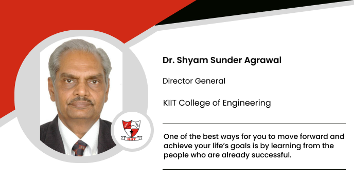KIIT College of Engineering: Dr. Shyam Sunder Agrawal, Director General