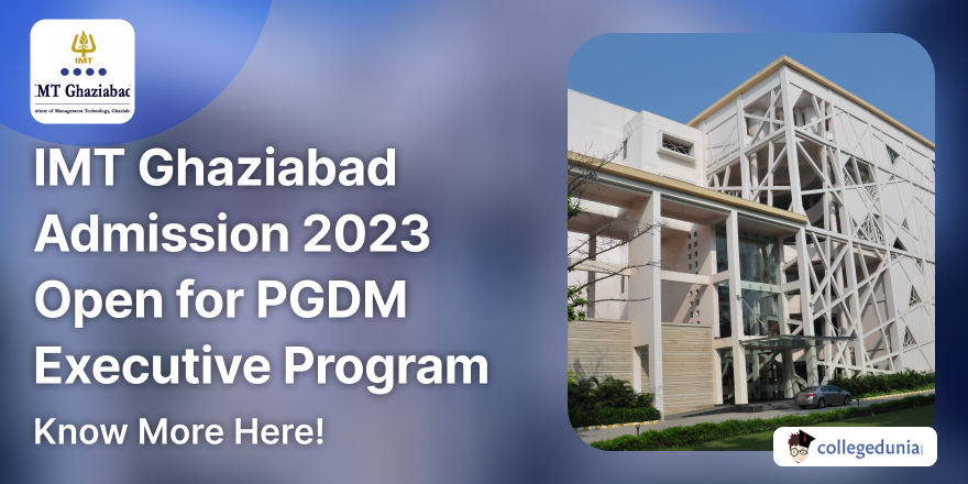 IMT Ghaziabad Admission 2023 Open for PGDM Executive Program; Know How ...