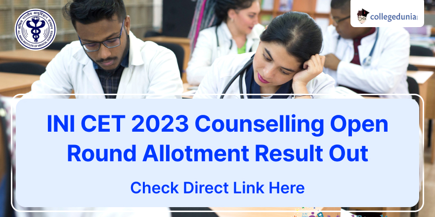 INI CET 2023 Counselling Open Round Allotment Result Out @aiimsexams.ac.in; Check Direct Link Here