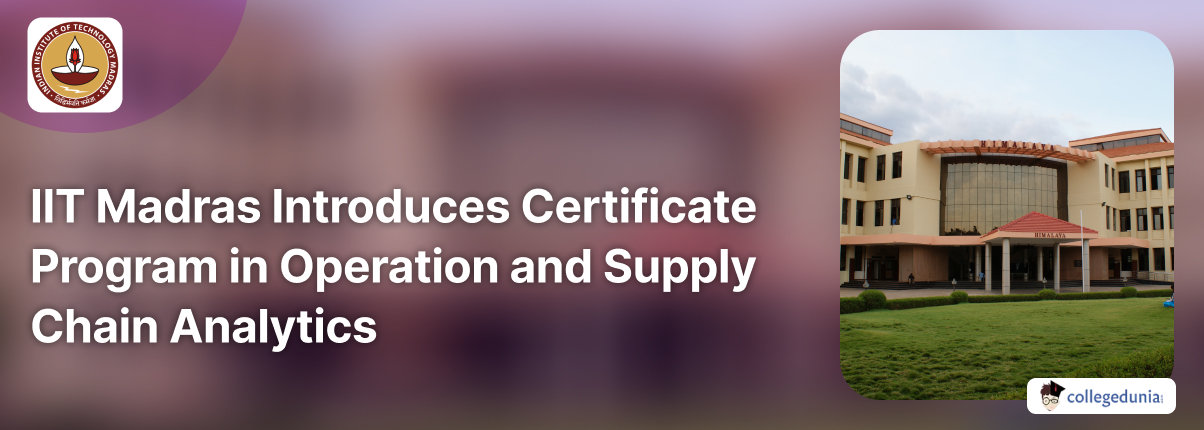 IIT Madras Introduces Certificate Program in Operation and Supply Chain ...