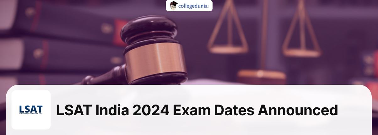 LSAT India 2024 Exam Dates Announced: January & May Sessions ...