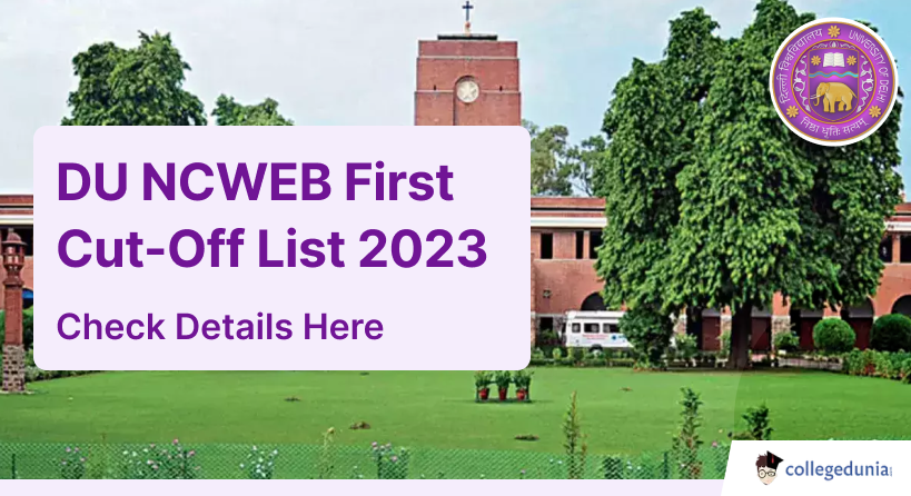 DU NCWEB First Cut-Off List 2023 Released for BA, BCom Courses; Check Details Here