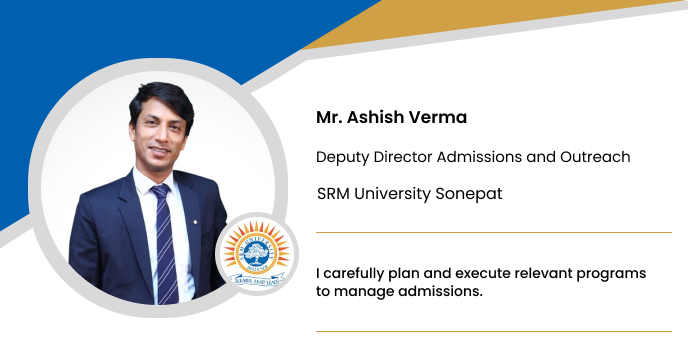 SRM University Sonepat: Mr. Ashish Verma, Deputy Director Admissions ...