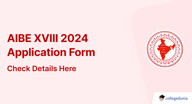 AIBE XVIII (18) Application Form 2024 Out @allindiabarexamination.com.; Check Direct Link Here