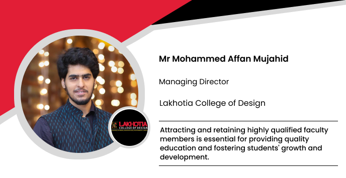 Lakhotia College of Design: Mr Mohammed Affan Mujahid, Managing Director