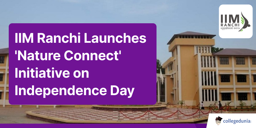 IIM Ranchi Launches 'Nature Connect' Initiative on Independence Day ...