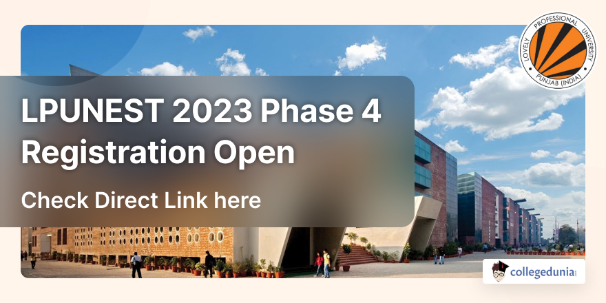LPUNEST 2023 Phase 4 Registration Open @nest.lpu.in; Know How to Apply Here