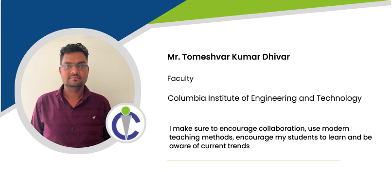 Columbia Institute of Engineering and Technology: Mr. Tomeshvar Kumar ...