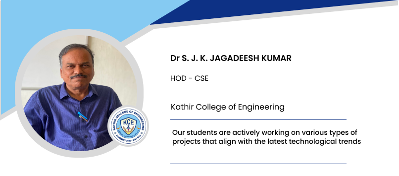 Kathir College of Engineering: Dr. S.J.K Jagadeesh Kumar, HOD - CSE