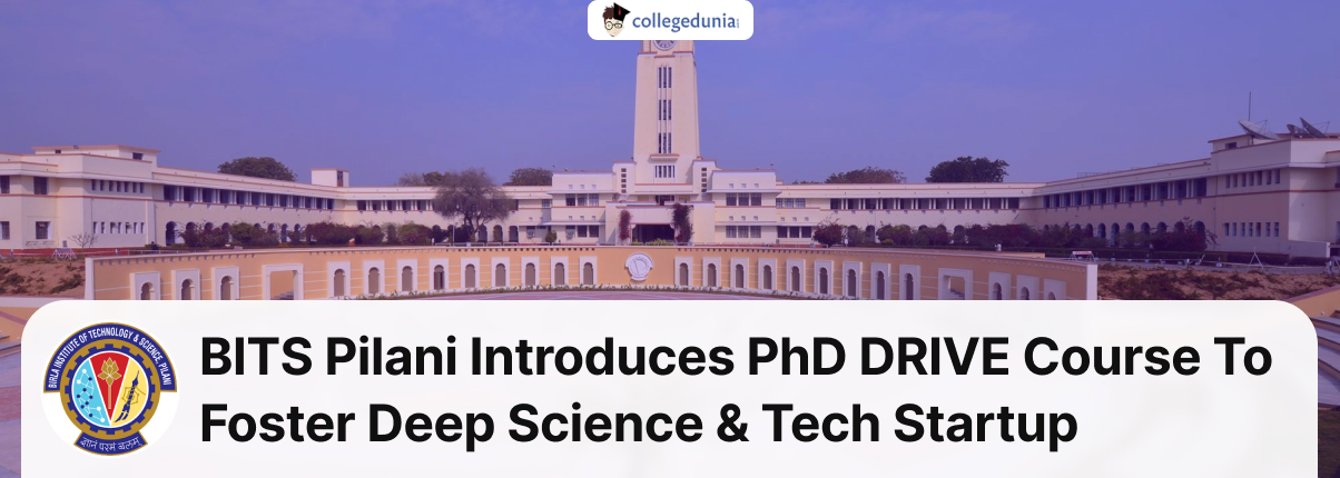 BITS Pilani Introduces PhD DRIVE Course To Foster Deep Science & Tech Startup; Check Details Here
