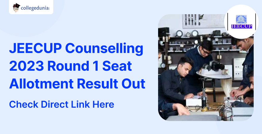JEECUP Counselling 2023 Round 1 Seat Allotment Result Out; Check Direct Link Here