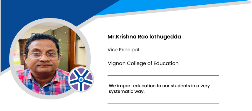Vignan College of Education: Mr.Krishna Rao Lothugedda, Vice Principal