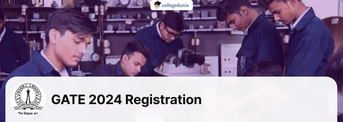 GATE 2024 Registrations Extended Till October 12 Without a Late Fee; Apply Now @gate2024.iisc.ac.in