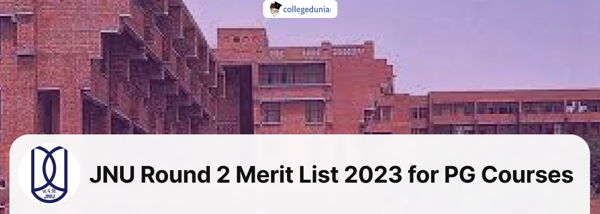 JNU Round 2 Merit List 2023 for PG Courses to Release on August 25 ...