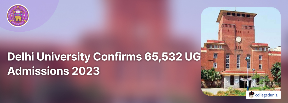 Delhi University Confirms 65,532 UG Admissions 2023; Check Details Here