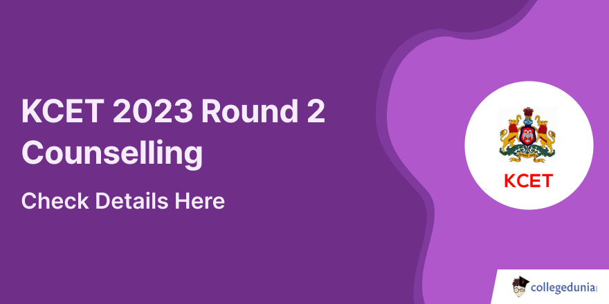 KCET 2023 Round 2 Counselling Schedule Out; Check Seat Allotment Details Here