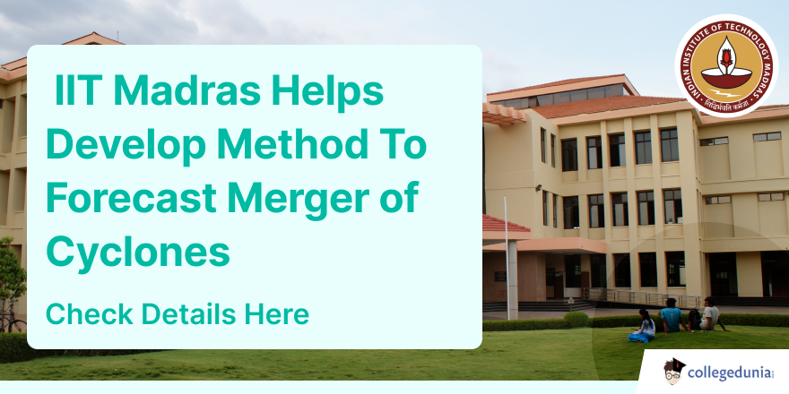 IIT Madras Helps Develop Method To Forecast Merger of Cyclones; Check Details Here