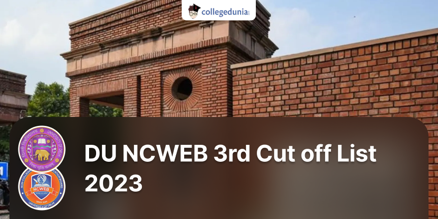 DU NCWEB 3rd Cut off List 2023 Released on August 30 @du.ac.in; Check ...