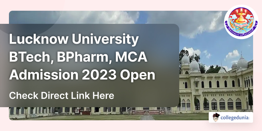 Lucknow University BTech, BPharm, MCA Admission 2023 Open; Apply Till ...