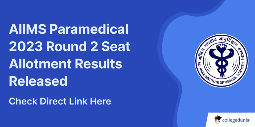 AIIMS Paramedical 2023 Round 2 Seat Allotment Results Released ...