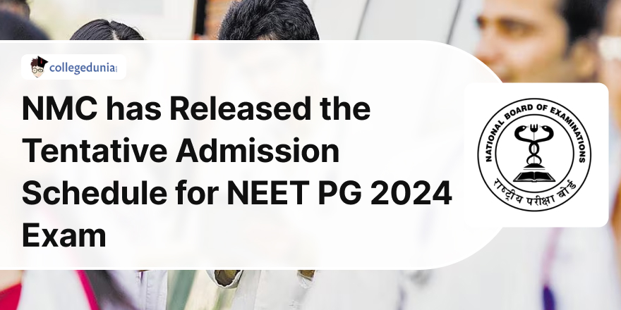 NMC has Released the Tentative Admission Schedule for NEET PG 2024 Exam ...