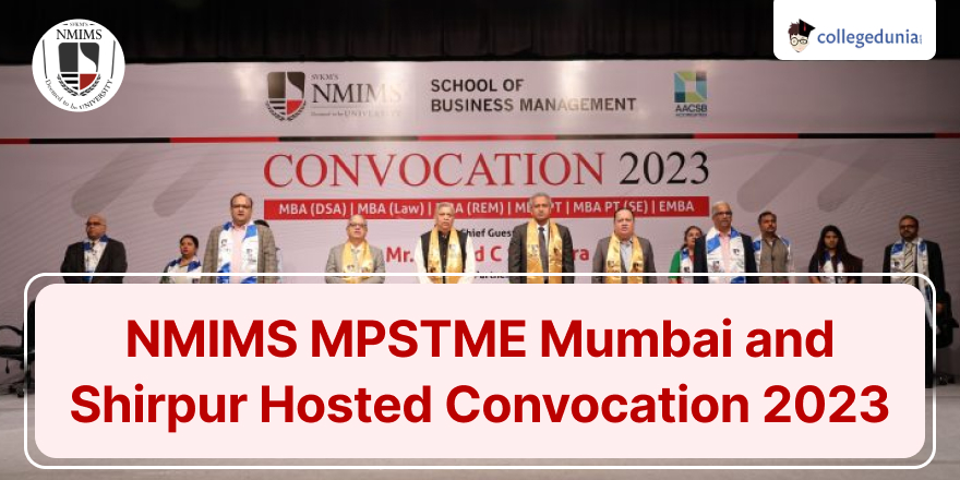 NMIMS MPSTME Mumbai and Shirpur Hosted Convocation 2023; Check Details Here