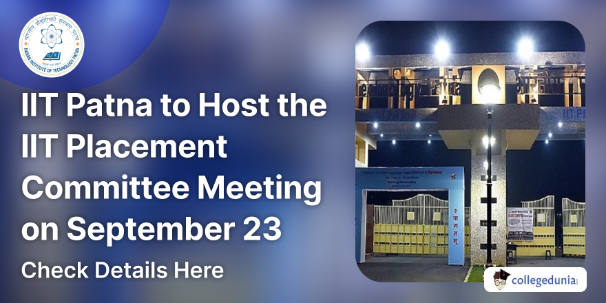 IIT Patna to Host the IIT Placement Committee Meeting on September 23 ...