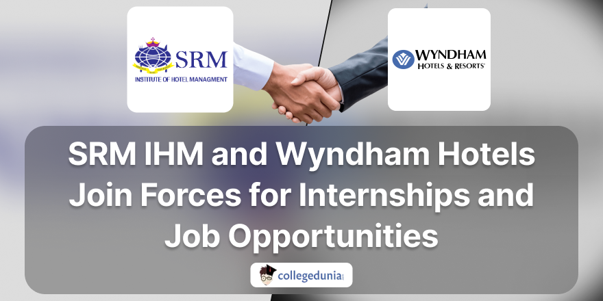 SRM IHM and Wyndham Hotels Join Forces for Internships and Job ...