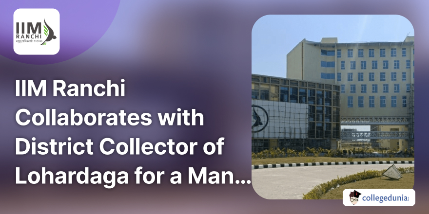 IIM Ranchi Collaborates with District Collector of Lohardaga for a ...