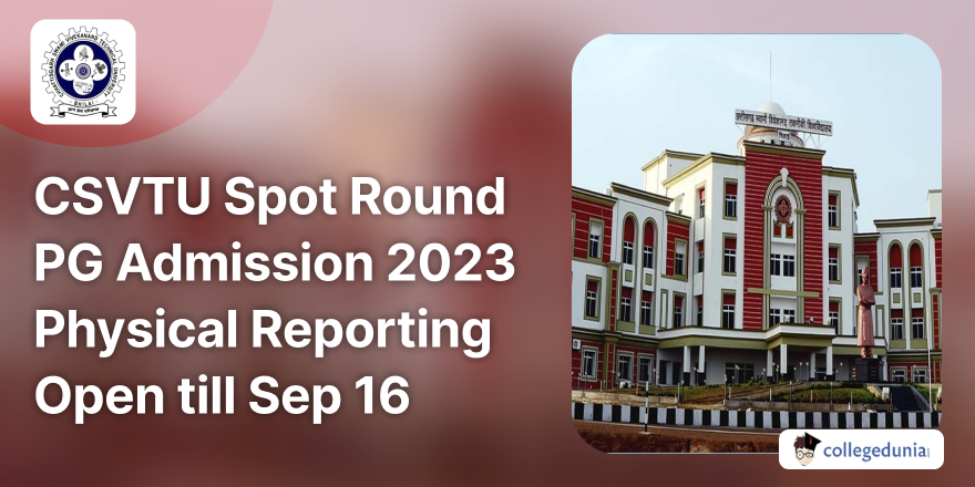 CSVTU Spot Round PG Admission 2023 Physical Reporting Open till Sep 16 ...