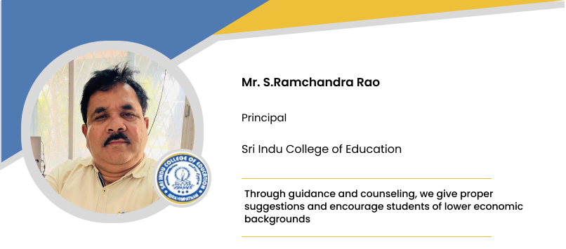 Sri Indu College of Education: Mr. S.Ramchandra Rao, Principal