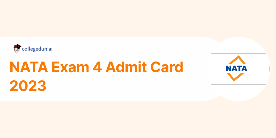 NATA Exam 4 Admit Card 2023 Out @nata.in; Check Download Link Here
