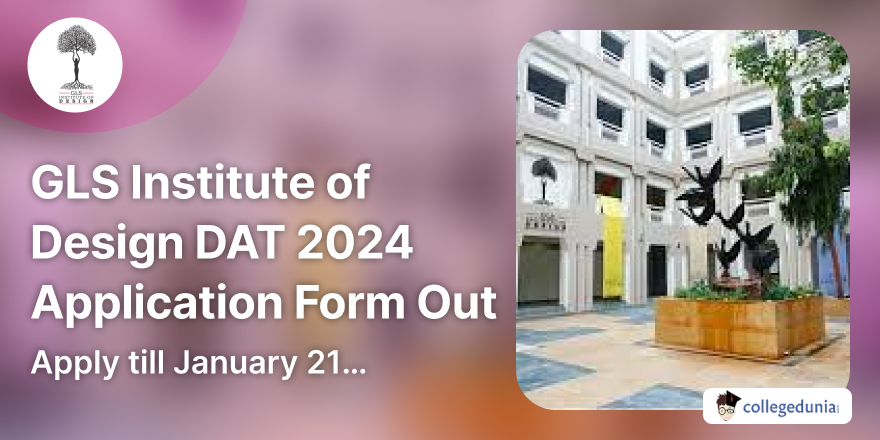 GLS Institute of Design DAT 2024 Application Form Out; Apply till ...