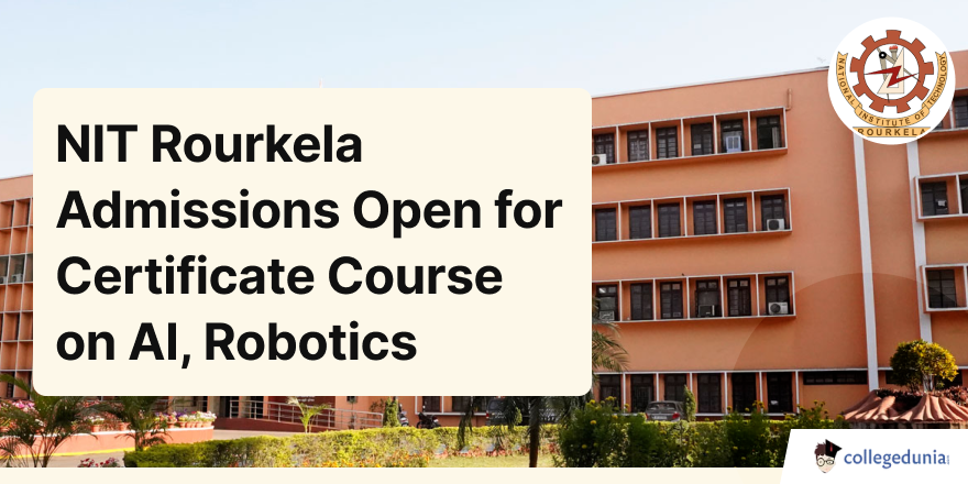 NIT Rourkela Admissions Open for Certificate Course on AI, Robotics ...