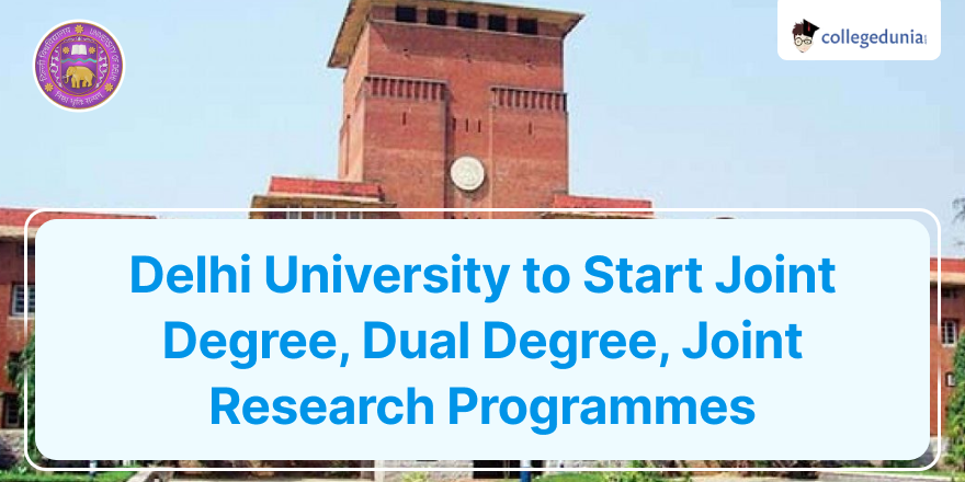 Delhi University to Start Joint Degree, Dual Degree, Joint Research ...