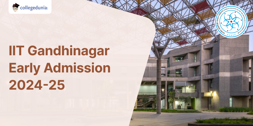 IIT Gandhinagar Early Admission 2024-25 for MTech/MSc, PhD Programmes Open; Apply till October 8