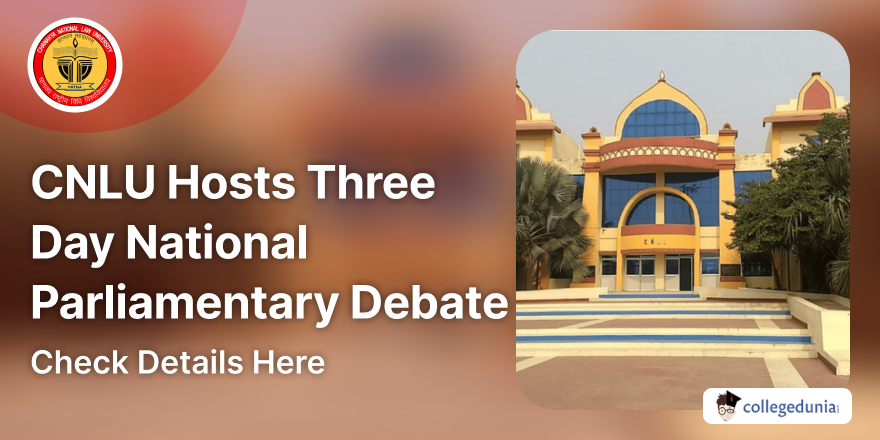 CNLU Hosts Three Day National Parliamentary Debate; Check Details Here
