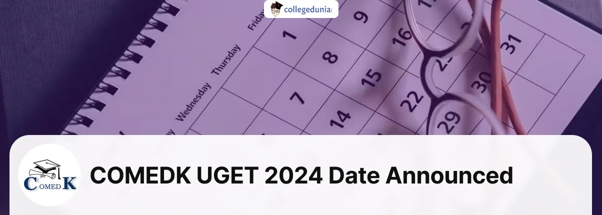 COMEDK UGET 2024 Date Announced: Exam to be Held on May 12; Check ...